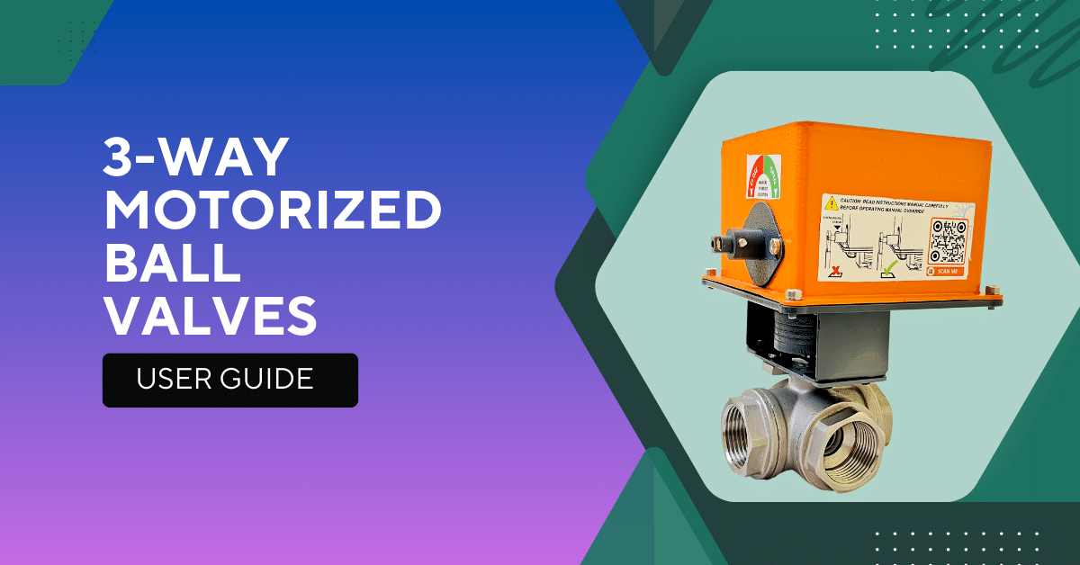 Understanding the Functionality of 3-Way Motorized Ball Valves | Sensoware